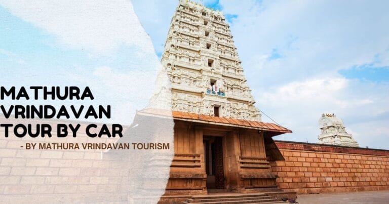 Explore the Sacred Journey with Mathura Vrindavan Tour by Car - Mathura ...