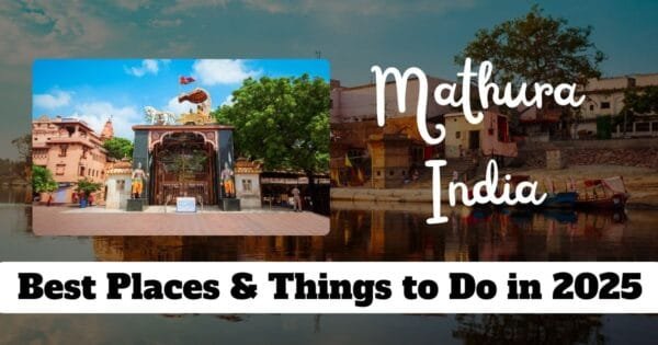 Mathura: Best Places & Things to Do in 2025 - Mathura Vrindavan Tourism