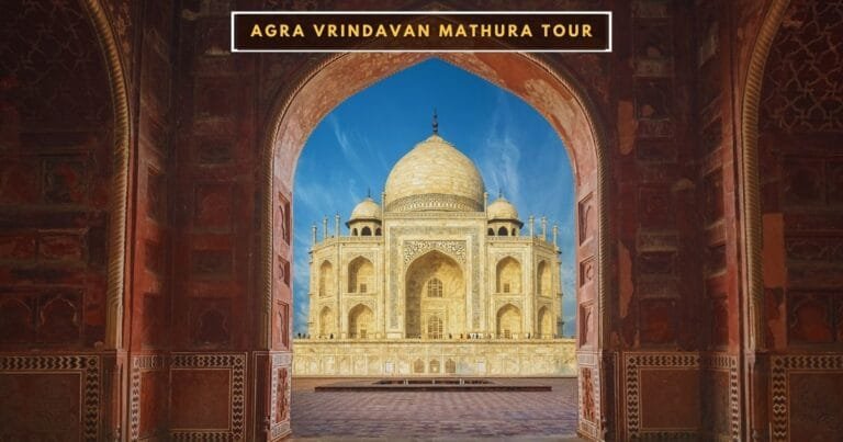 Agra Vrindavan Mathura Tour – Best Way to Experience Culture & Devotion ...